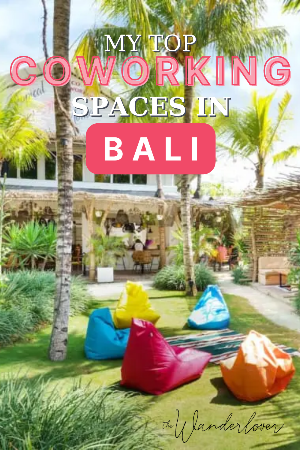 Best Bali Coworking Spaces Digital Nomads | The Wanderlover